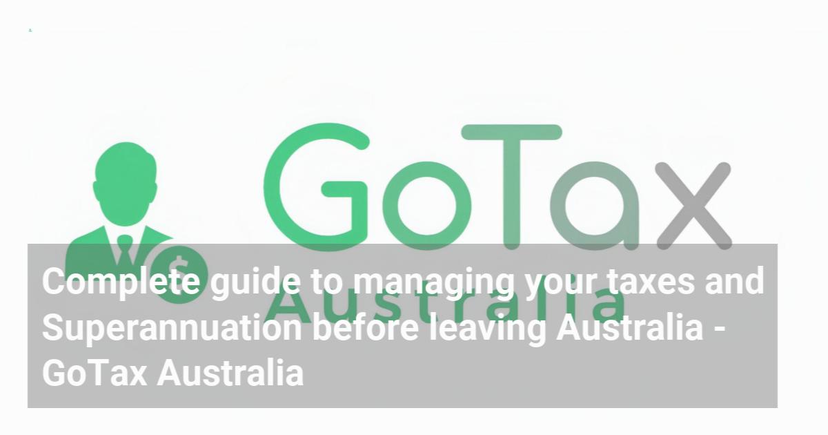 Get ready before leaving Australia - GoTax Australia
